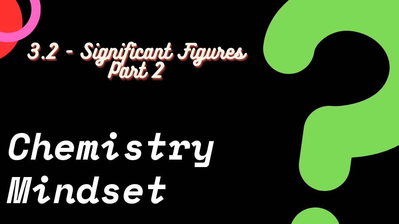 Chemistry Mindset - Lesson 3.2 Significant Figures Part 2 - YouTube