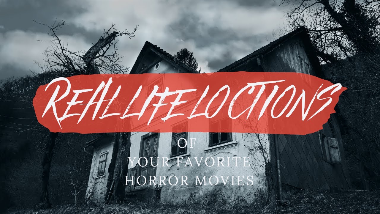 Discover the Terrifying Real-Life Locations of Your Favorite Horror ...