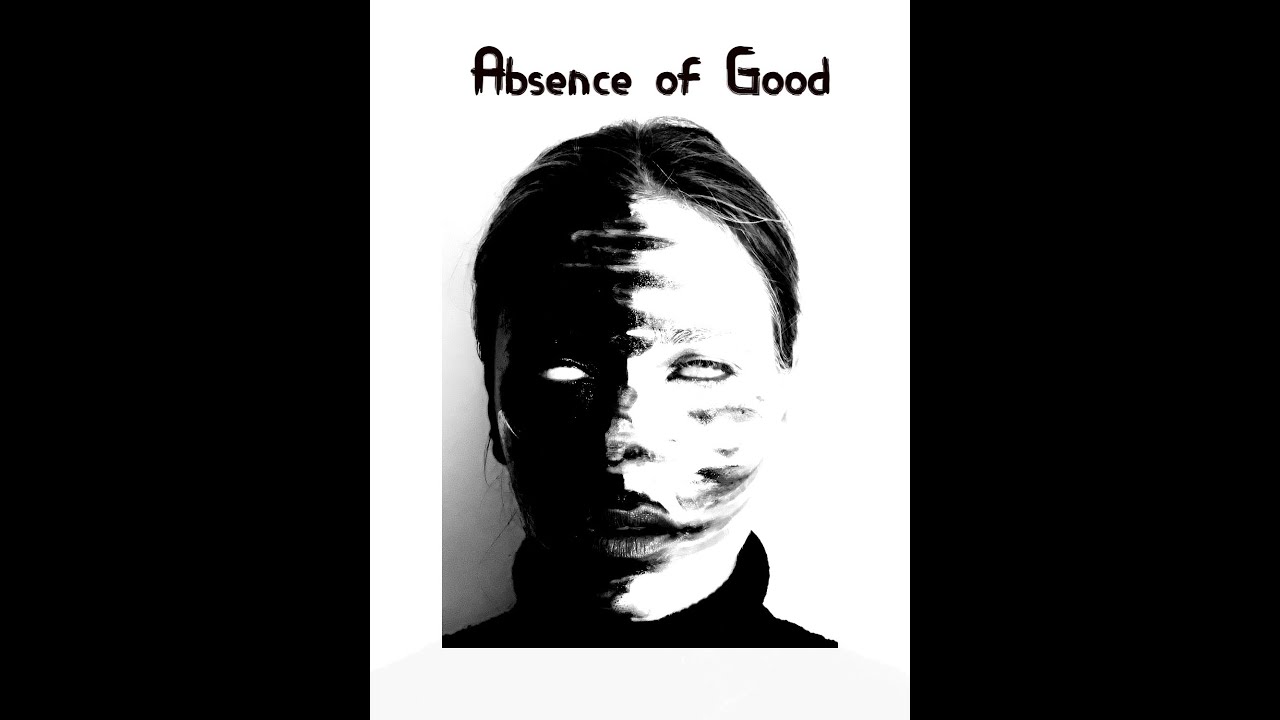 Absence of good - YouTube