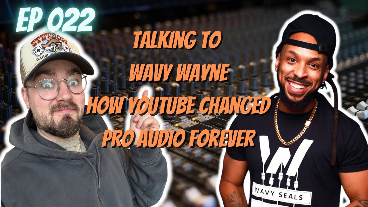 Talking to WAVY WAYNE ON: how YOUTUBE CHANGED AUDIO ENGINEER FOREVER ...
