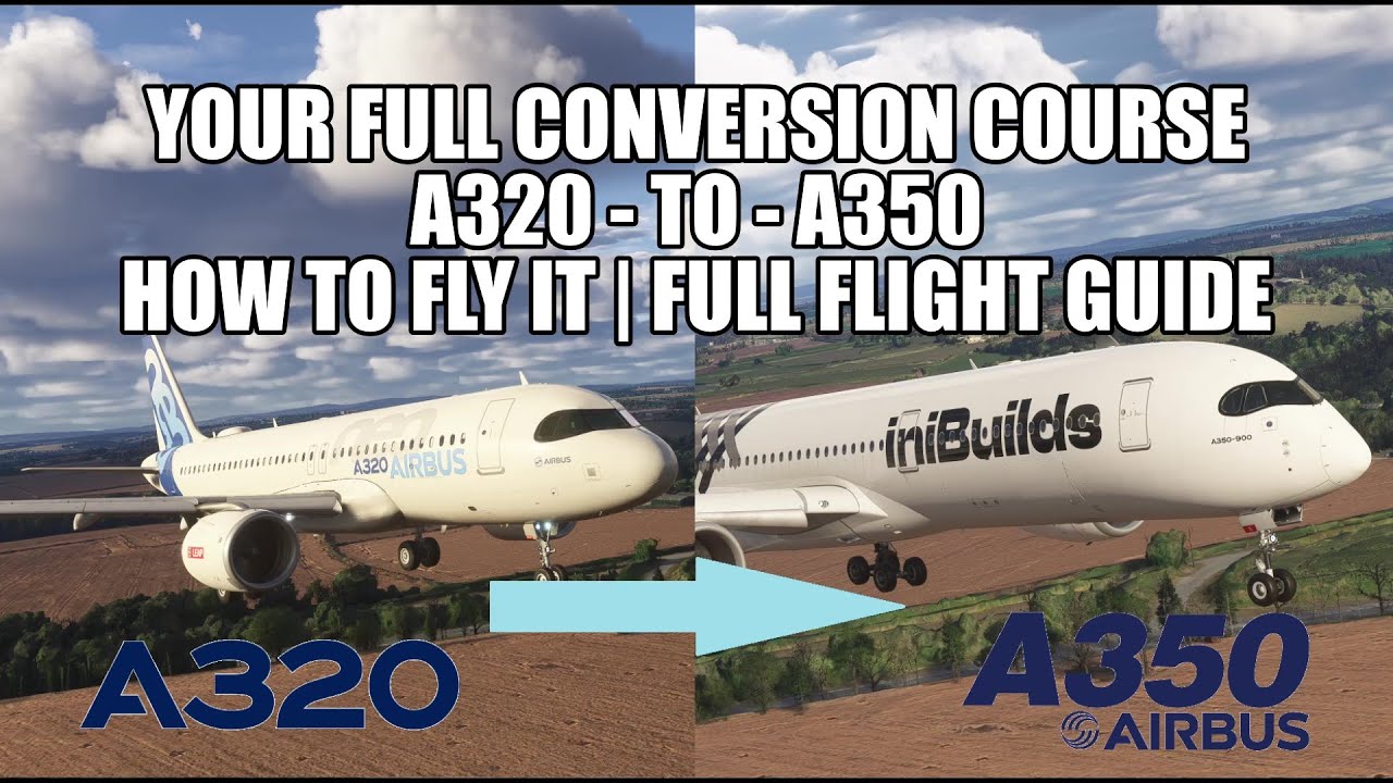 *FULL* Airbus A320 to A350 - Conversion Course | Full Guide To the *NEW ...