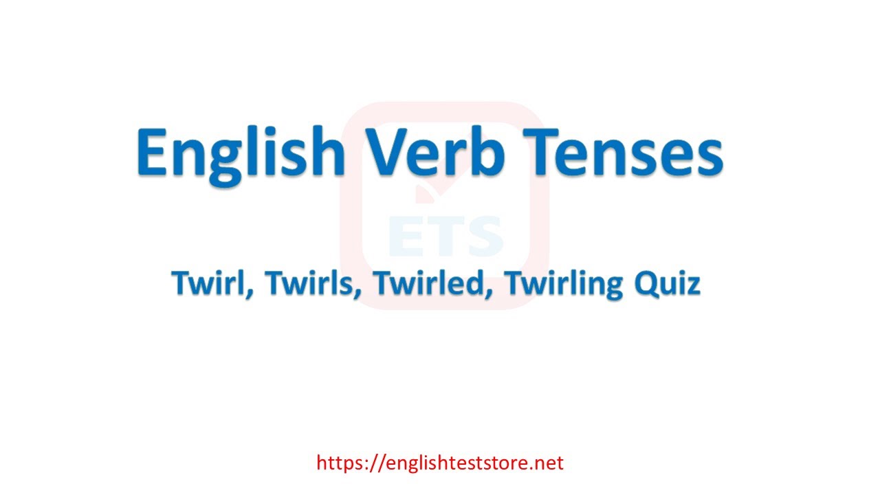 English Verb Tenses Twirl Twirls Twirled Twirling Quiz YouTube english-verb-tenses-twirl-twirls-twirled-twirling-quiz-youtube