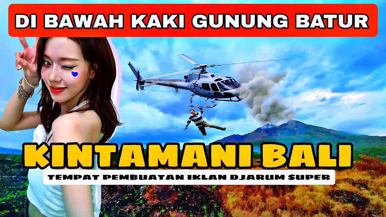 LOKASI PEMBUATAN IKLAN DJARUM SUPER GUNUNG BATUR KINTAMANI BALI INFO ...
