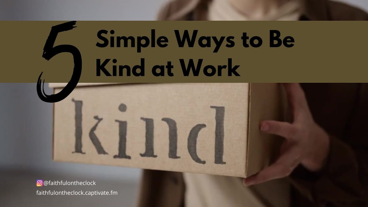 5 Simple Ways to Be Kind at Work - YouTube
