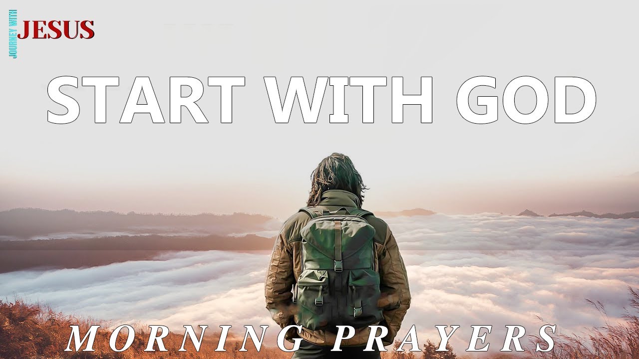 Start with God| A Blessed Morning Prayer To Start Your Day! - YouTube