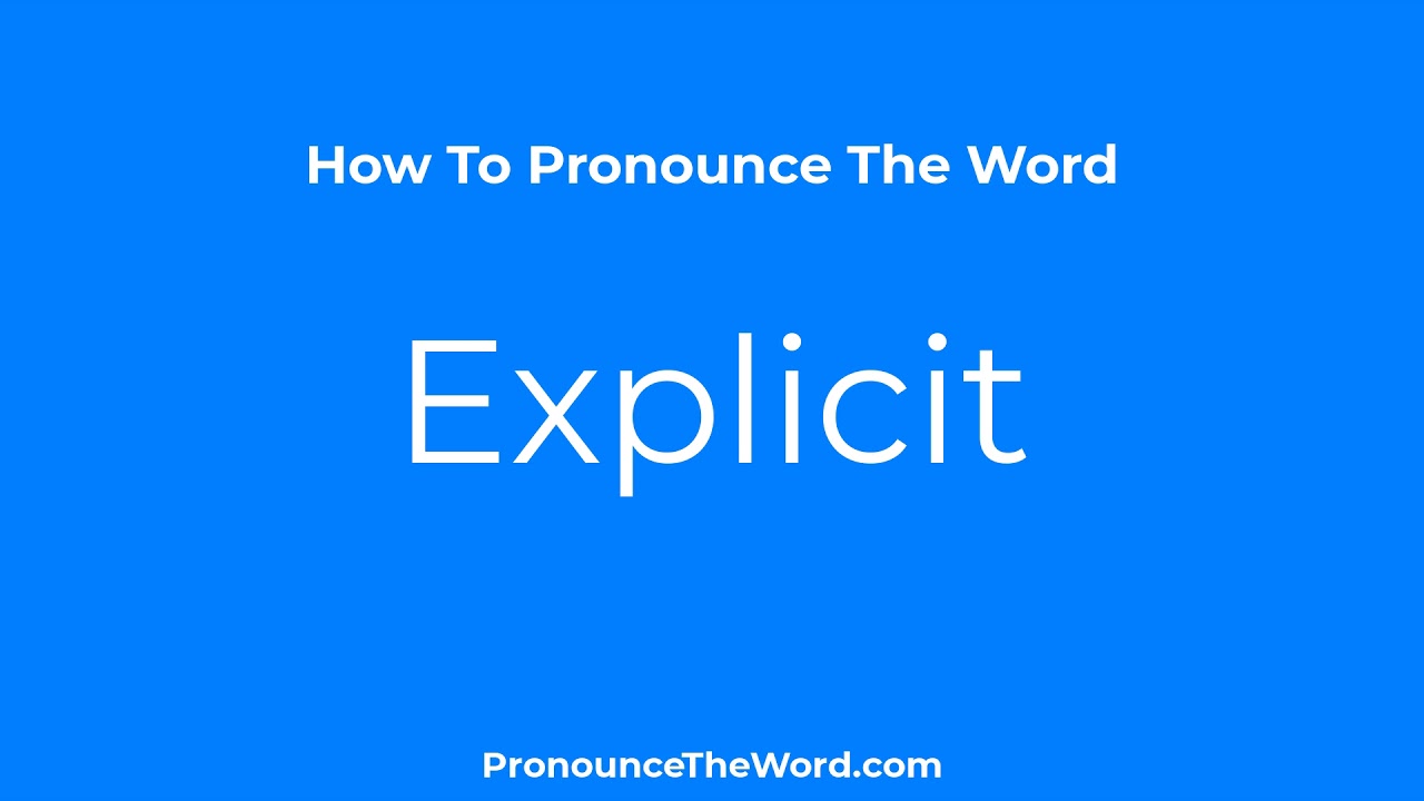 How To Say Explicit | Pronounce Explicit Like Native English Speakers ...