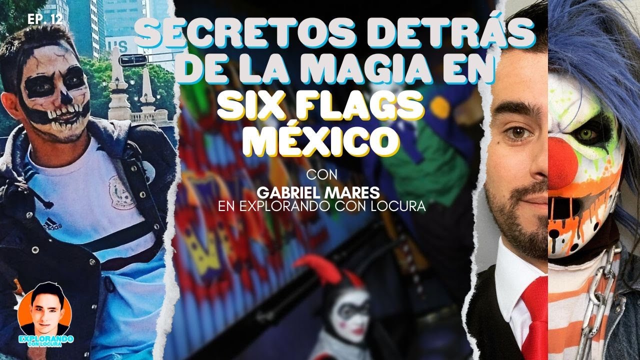 Secretos Detrás de la Magia en Six Flags México con Gabriel Mares ...