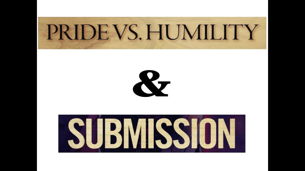 Pride vs. Humility & Submission - Part 2 - YouTube