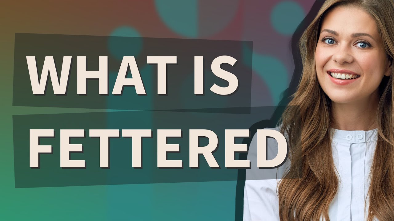 Fettered | meaning of Fettered - YouTube