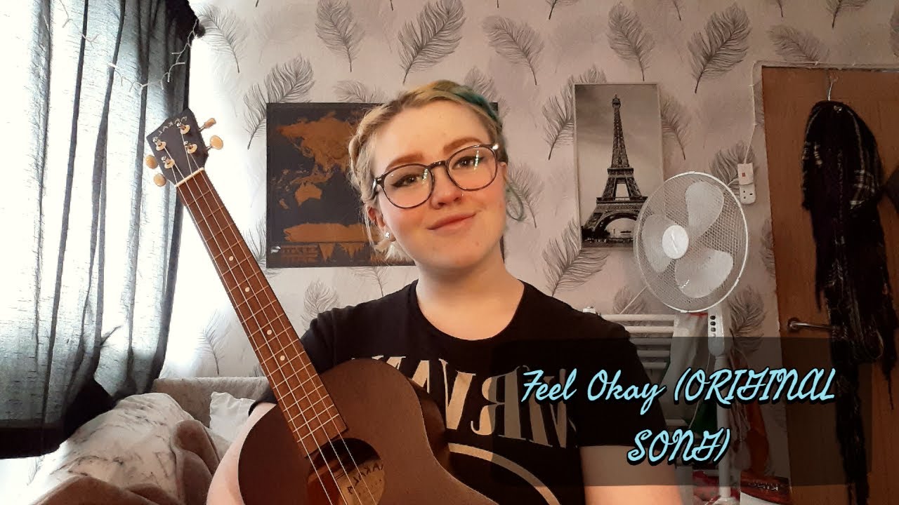 Feel Okay (ORIGINAL SONG) - YouTube