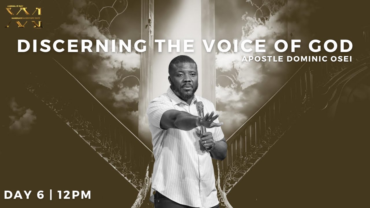 DISCERNING THE VOICE OF GOD | DAY 6 |APOSTLE DOMINIC OSEI |MARRIAGE ...
