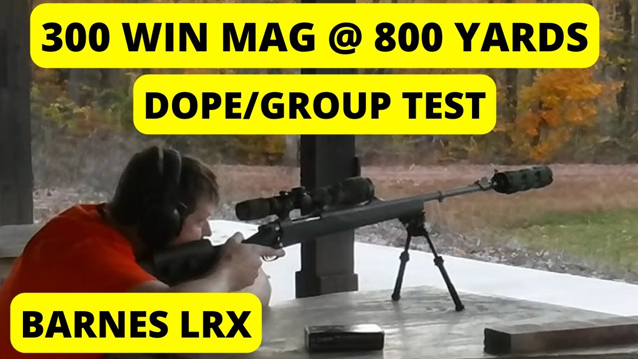 300 Win Mag @ 800 yards - Dope/Group Test with Choice Ammunition LRX ...
