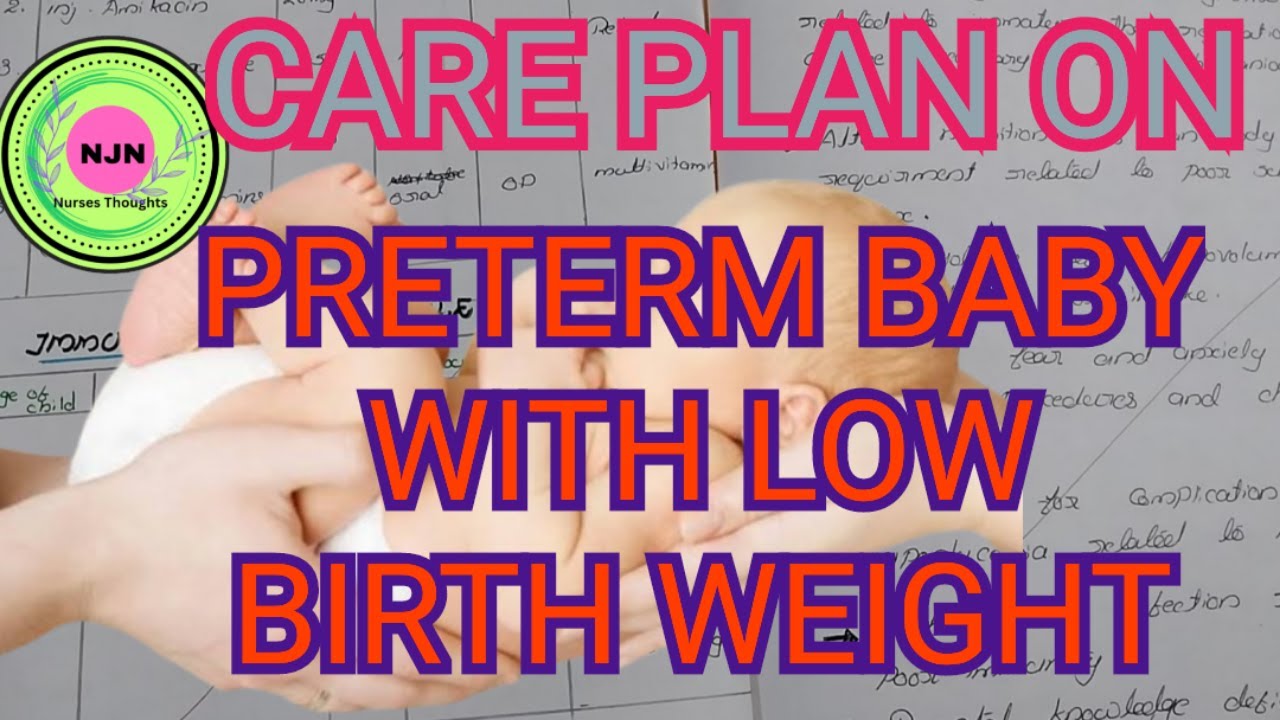 Care Plan On Preterm Birth With Low Birth Weight// Child Health Nursing ...
