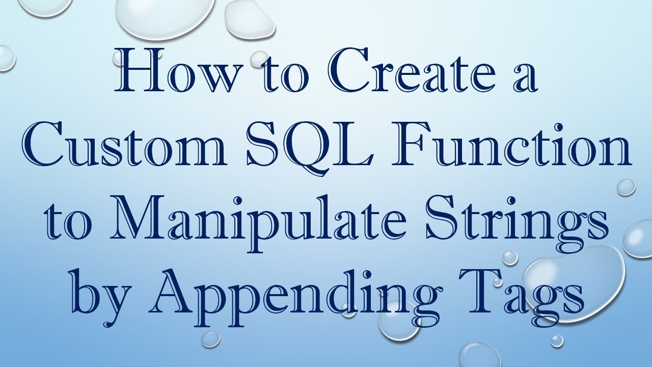 How to Create a Custom SQL Function to Manipulate Strings by Appending ...
