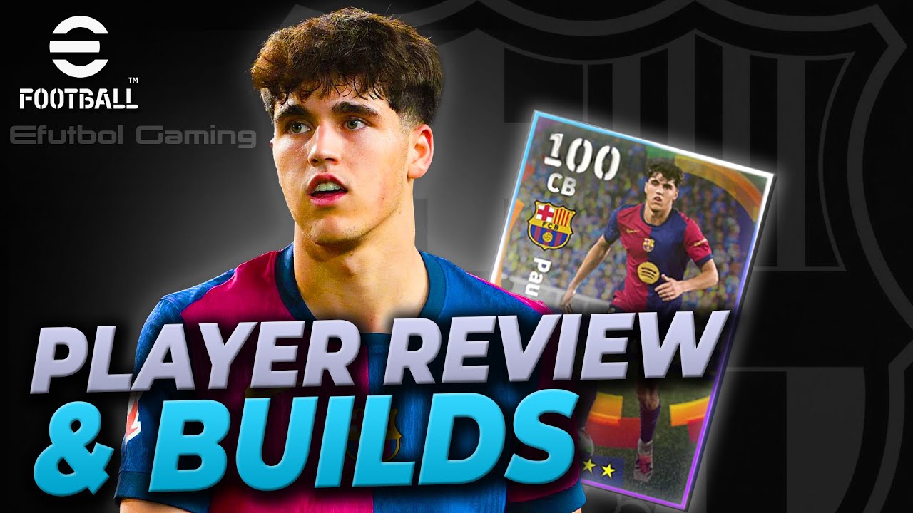 🎮 NEW Pau Cubarsi eFootball Card Review & Best Builds for all ...