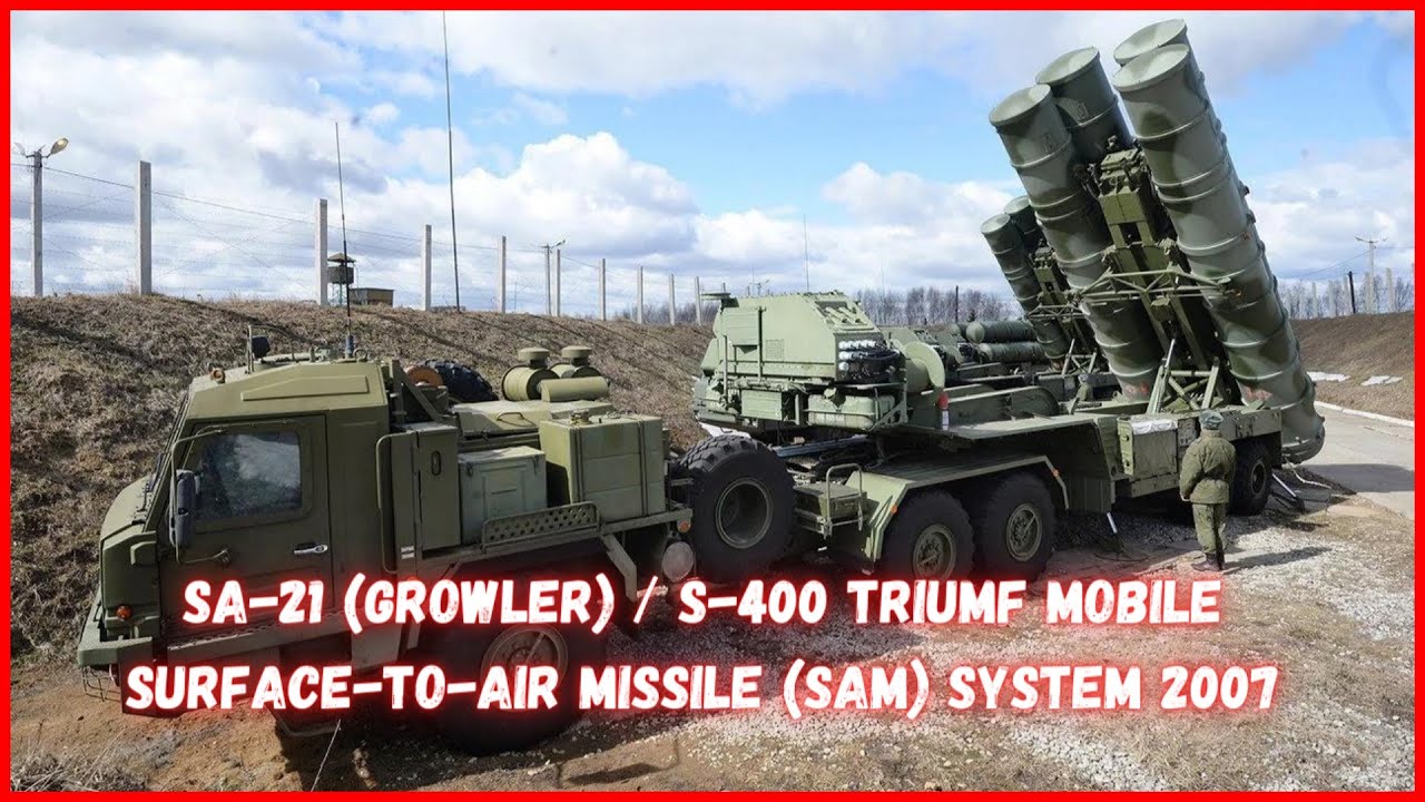 SA-21 (Growler) / S-400 TriumfMobile Surface-to-Air Missile (SAM ...