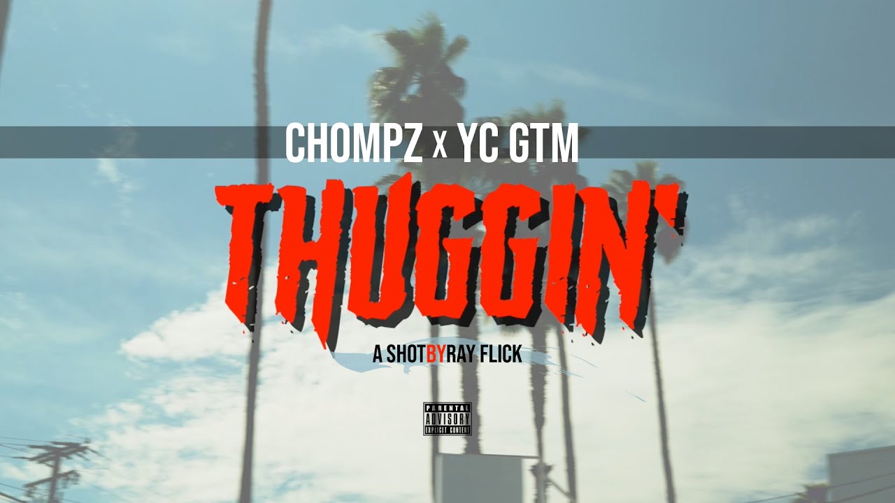 Chompz ft. YC GTM "Thuggin" Official Music Video - YouTube