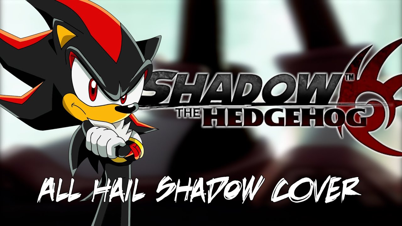 "All Hail Shadow COVER" - Shadow the Hedgehog - YouTube