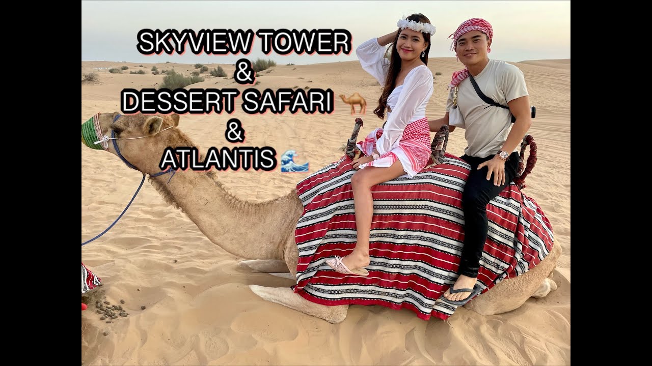 PART 2 SKYVIEW TOWER & DESSERT SAFARI & ATLANTIS - YouTube