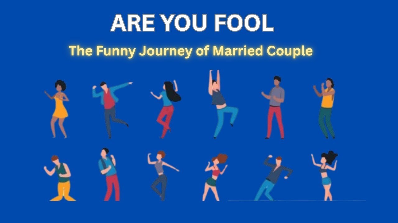 “Are You Fool? – The Funny Journey of a Married Couple” - YouTube