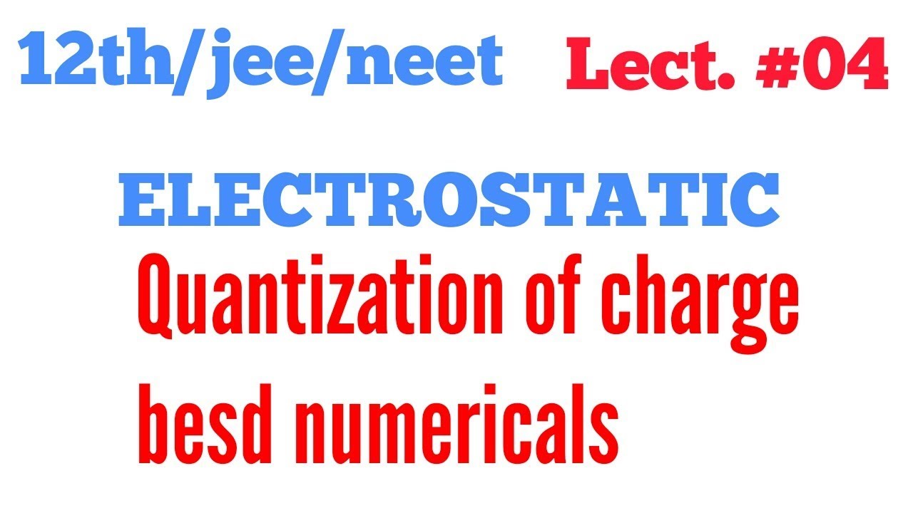 Quantization of charge problem solving - YouTube