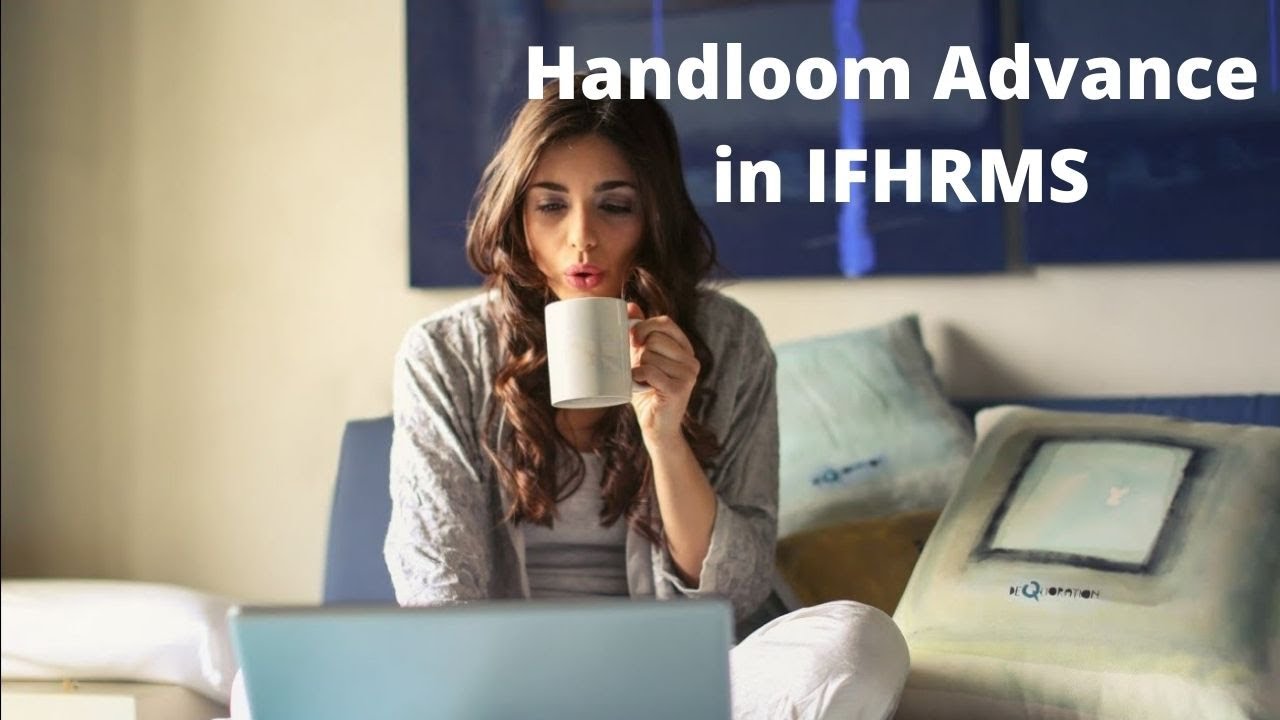 Final Handloom Advance Bill in IFHRMS - YouTube