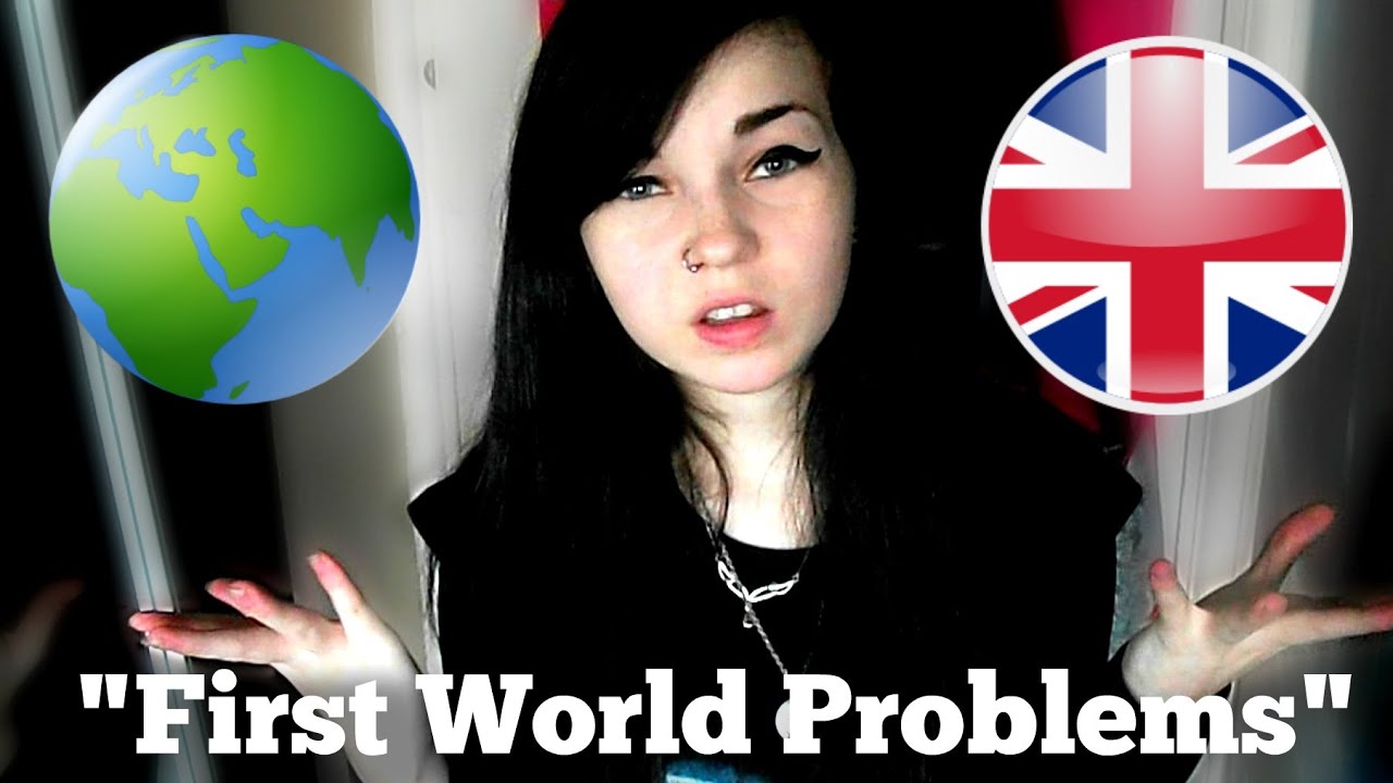 "First World Problems" - YouTube