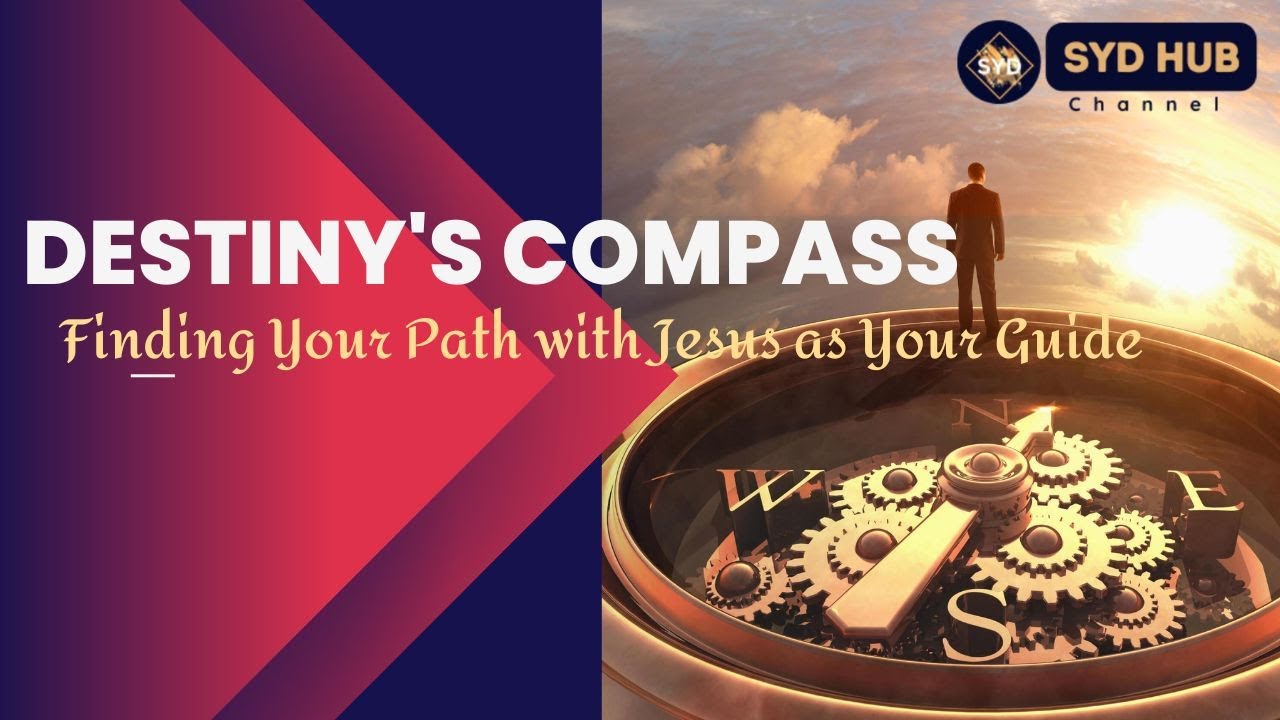 Destiny's Compass | Finding Your Path with Jesus as Your Guide - YouTube