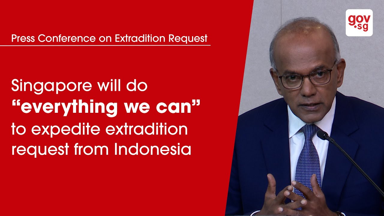 Singapore will do “everything we can” to expedite extradition request ...
