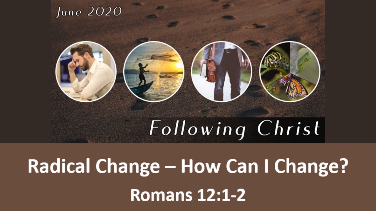 Following Christ Part 4: Radical Change - How Can I Change? - YouTube