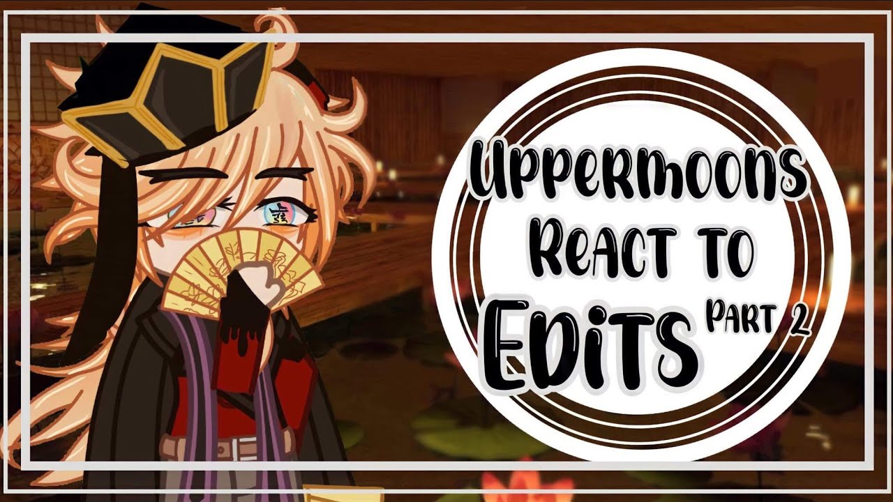 Uppermoons React To ??? | Part 2 |1/2 | - YouTube