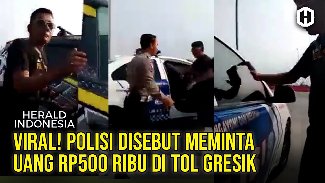VIRAL! Video Polisi Disebut Minta Uang Rp500 Ribu di Tol Gresik, Begini ...