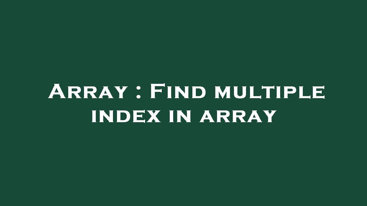 Array Find Multiple Index In Array YouTube Array Find Multiple Index In Array YouTube