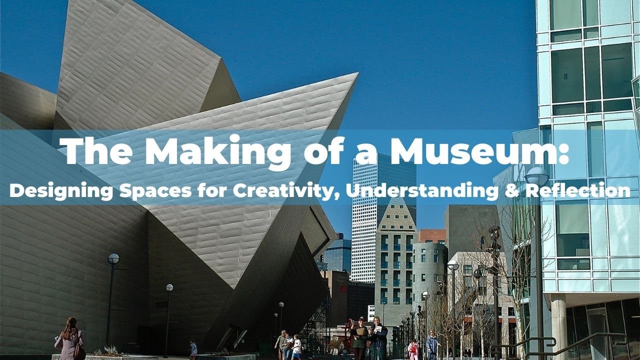 The Making of a Museum: Designing Spaces for Creativity, Understanding ...