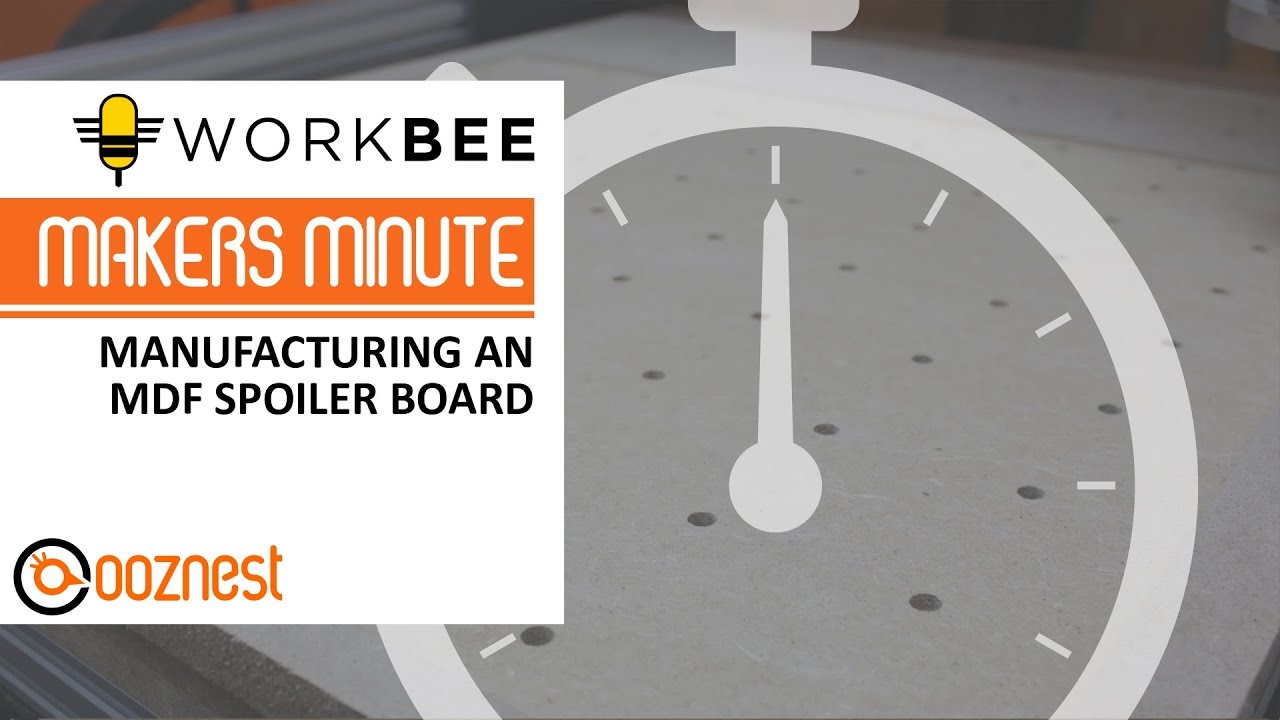 Makers Minute | Manufacturing an MDF Spoiler Board | WorkBee CNC ...