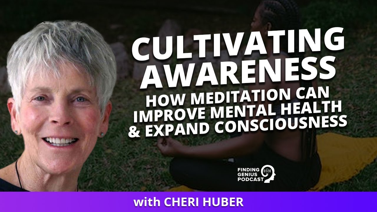 Cultivating Awareness | How Meditation Can Improve Mental Health ...