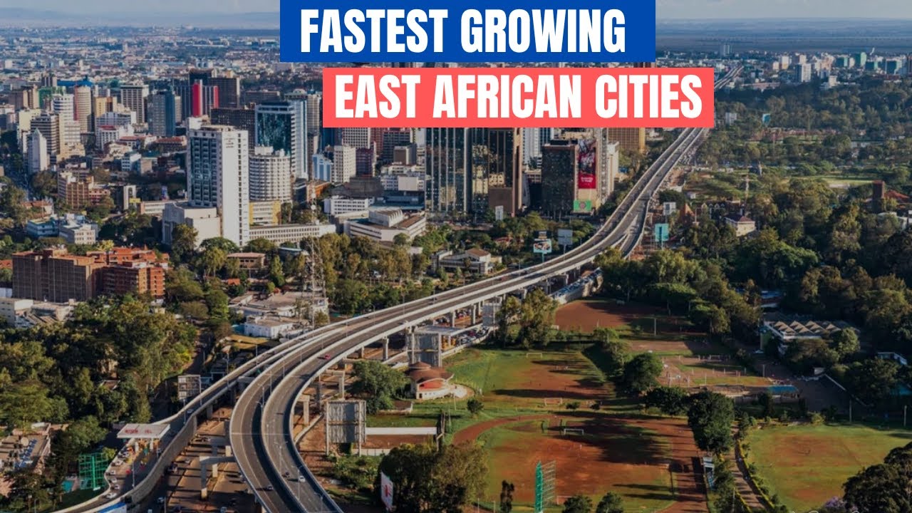 Top 10 Fastest Growing Cities in East Africa 2024 | This Continent ...