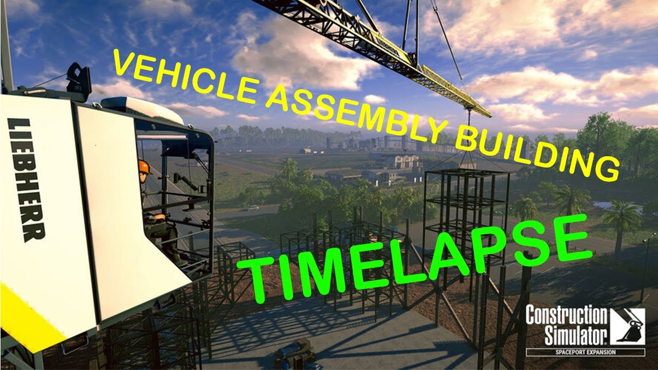 VEHICLE ASSEMBLY BUILDING TIMELAPSE!!! CONSTRUCTION SIMULATOR 2022 - YouTube