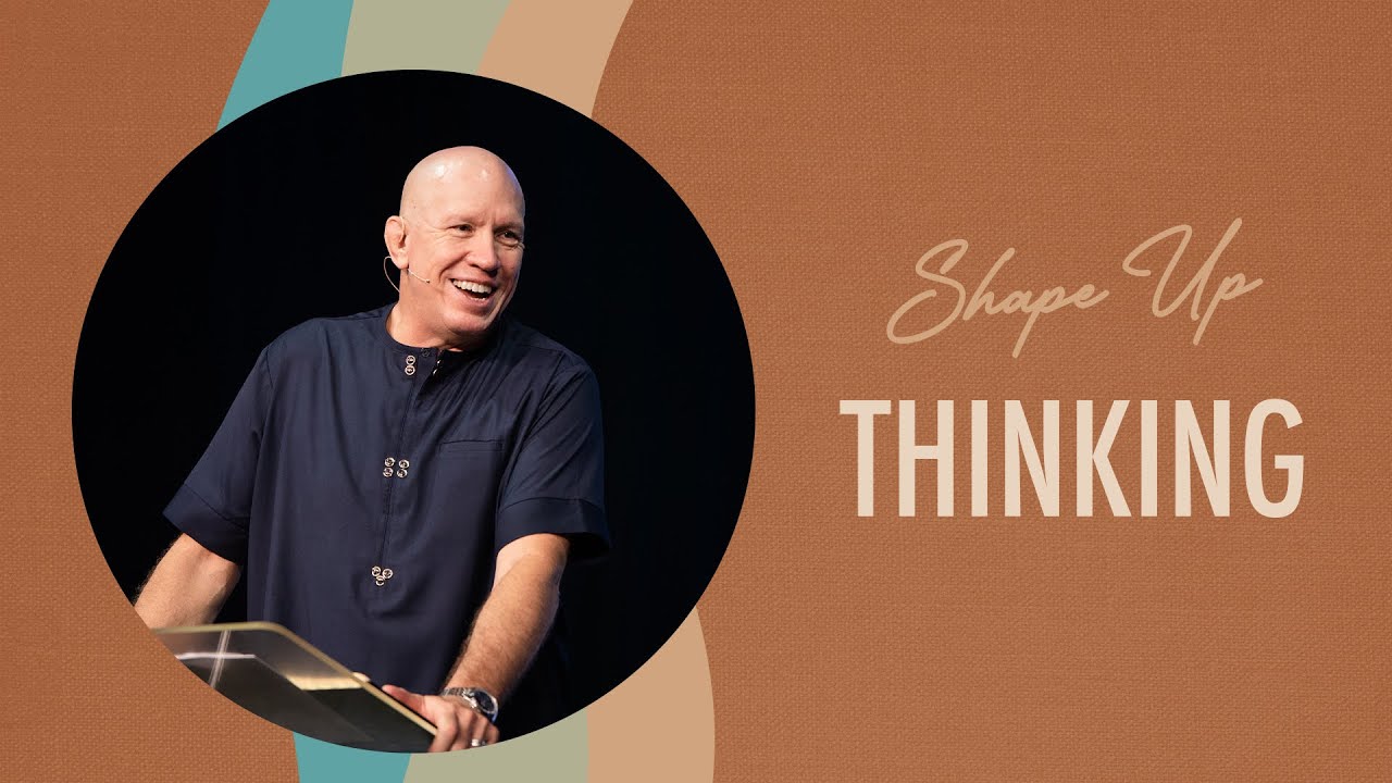 Shape Up Your Thinking | Pastor David Frech | Shape Up - YouTube
