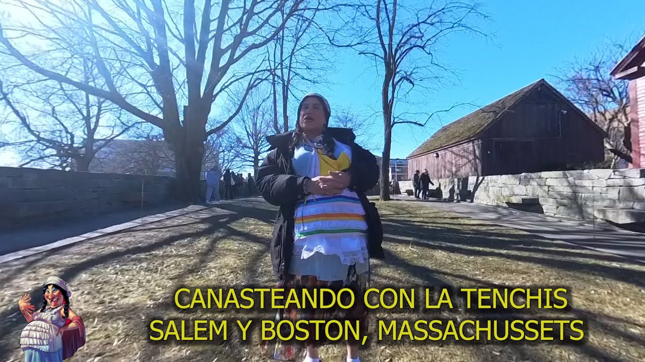 CANASTEANDO CON LA TENCHIS EN SALEM Y BOSTON, MASSACHUSSETS - YouTube