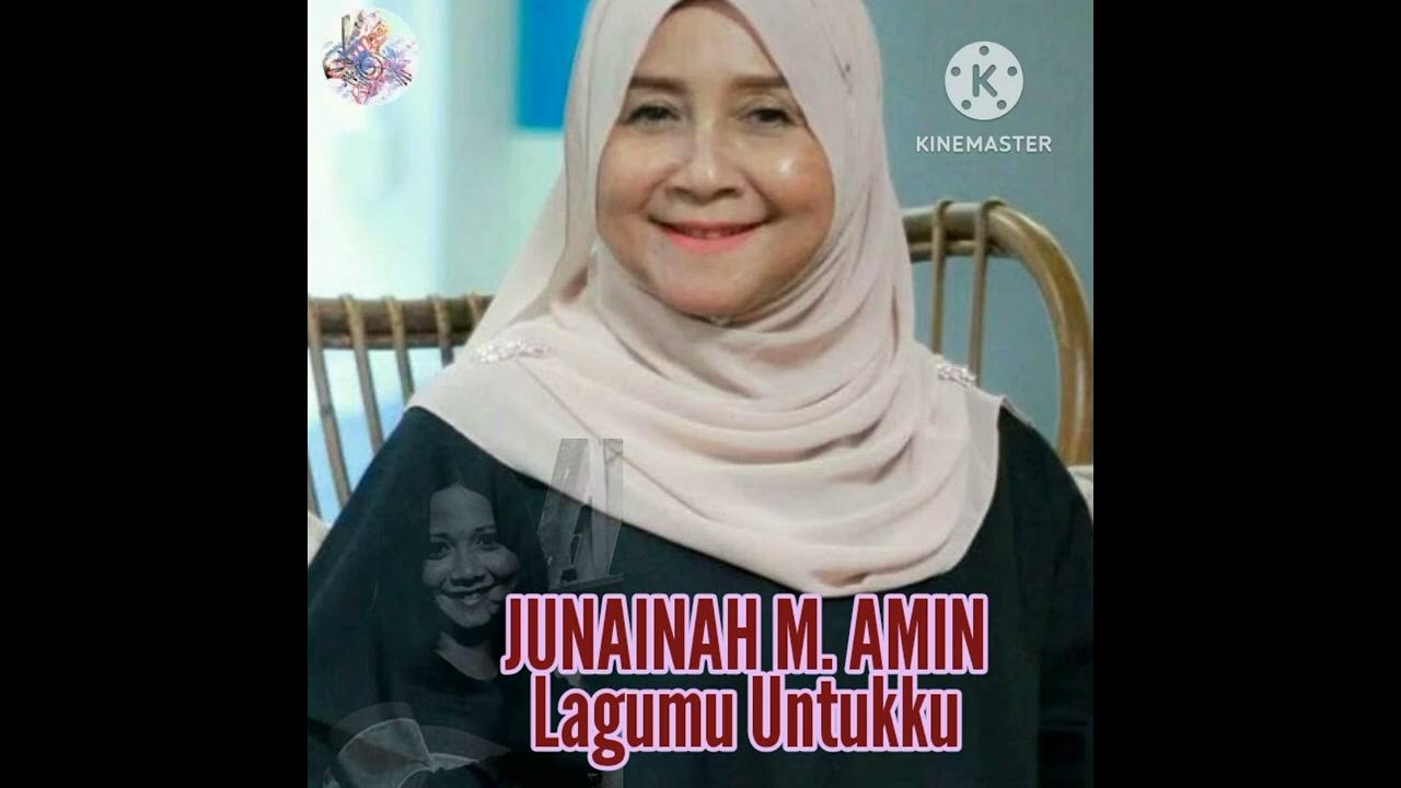 JUNAINAH M AMIN Lagumu Untukku - YouTube