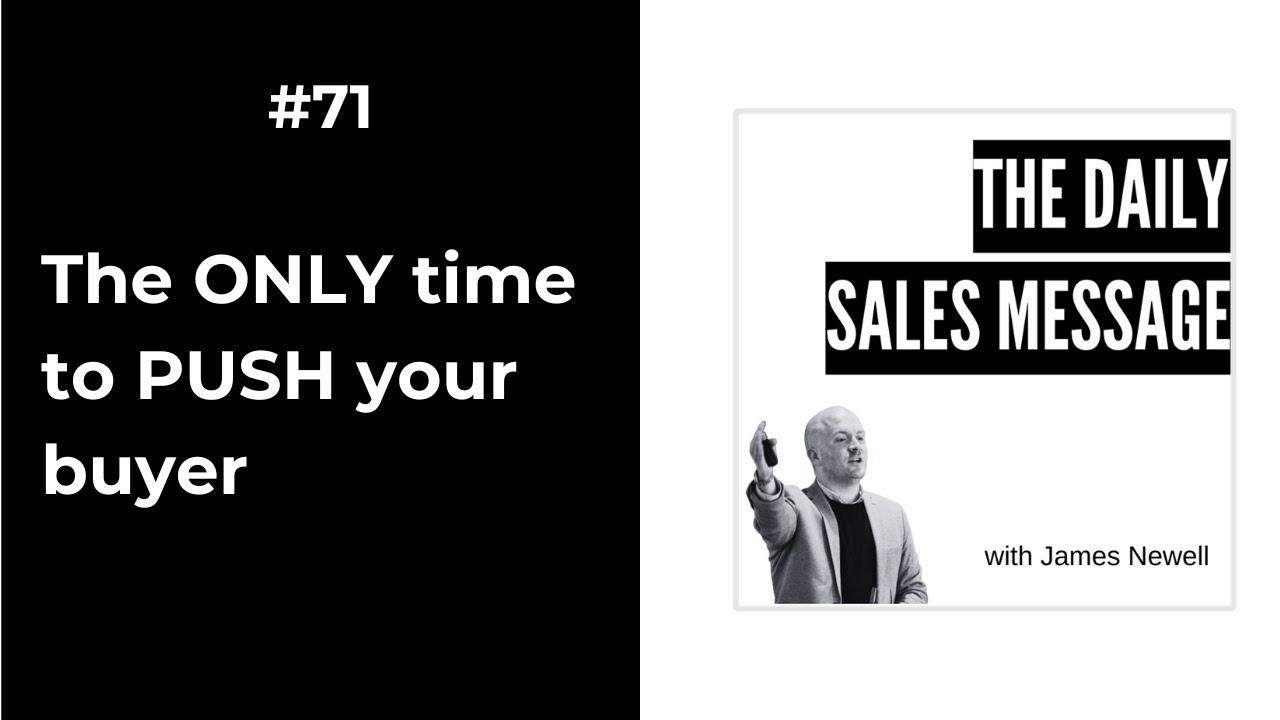 #71 - The ONLY time to PUSH your buyer. | Daily Sales Message Podcast ...