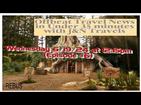 Offbeat Travel News in under 35 minutes with J&N Travels (6/19/24 at 12 ...