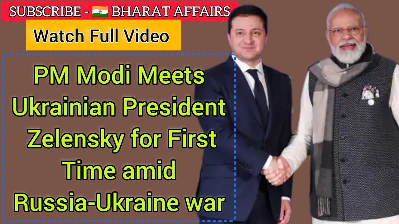 PM Narendra Modi First Time Meets Ukraine President Volodymyr Zelensky ...