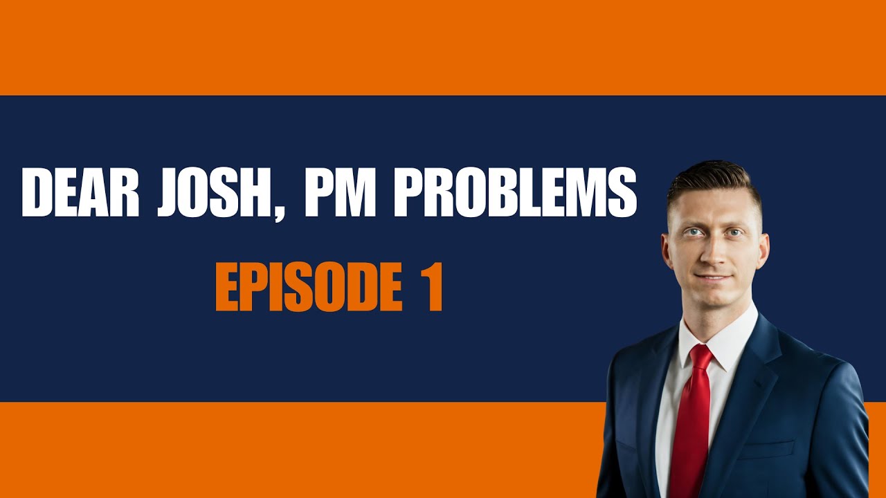 Dear Josh, PM Problems - YouTube