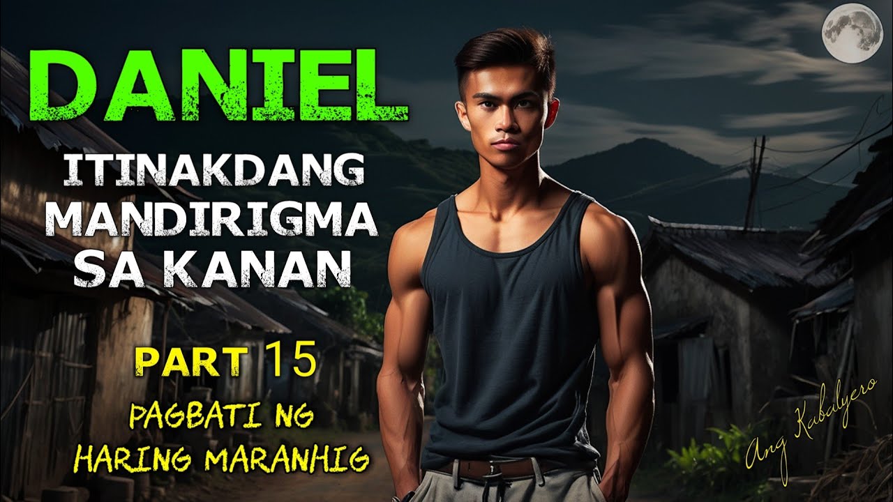 PAGBATI NG HARING MARANHIG || DANIEL PART 15 || ITINAKDANG MANDIRIGMA ...