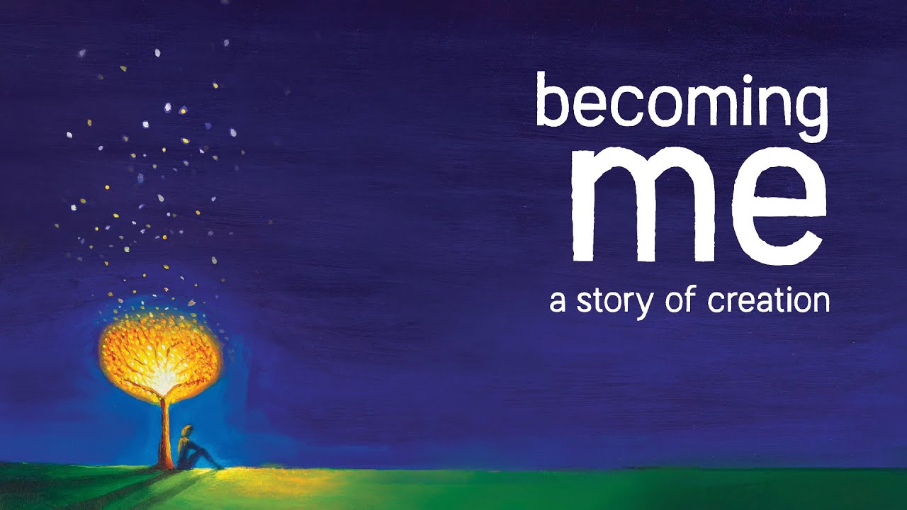 Becoming Me: A Story of Creation. "Affirms love as the linchpin of the ...