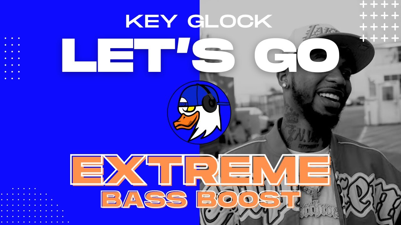 EXTREME BASS BOOST LET'S GO - KEY GLOCK - YouTube