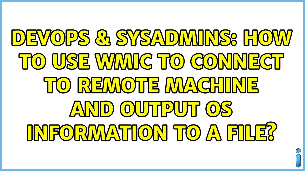 How to use WMIC to connect to remote machine and output OS information ...