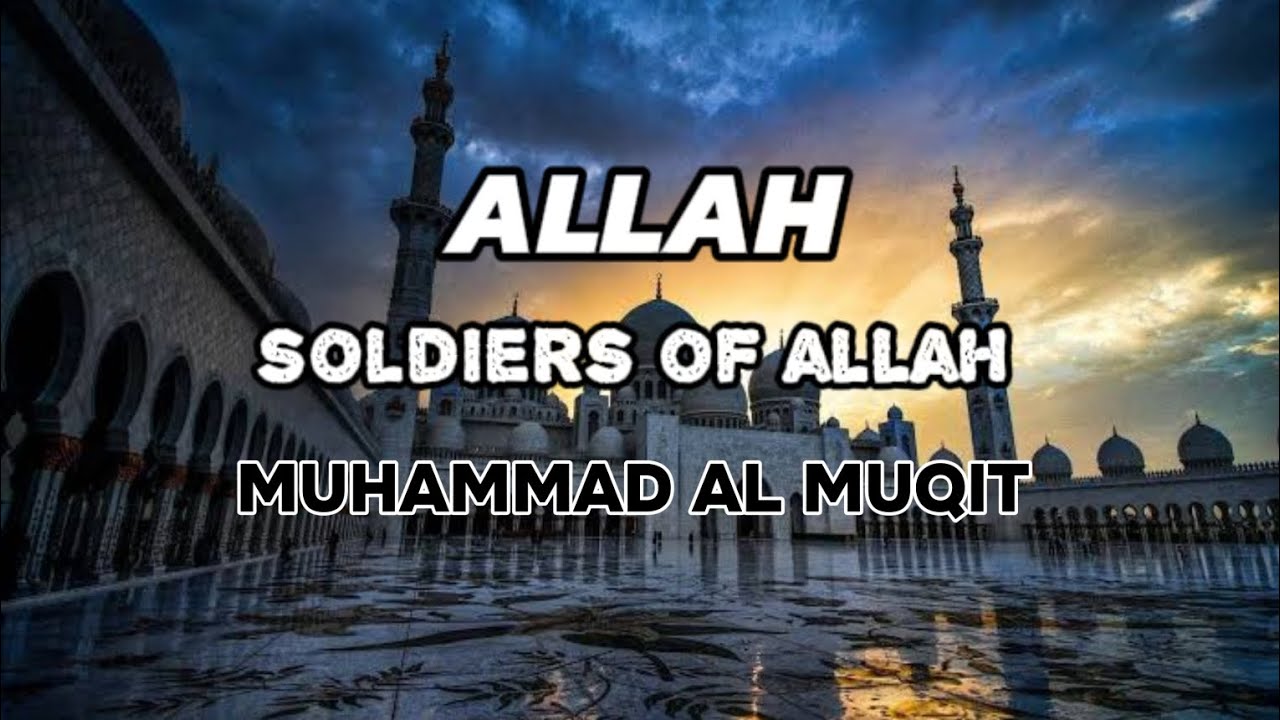 Soldiers Of Allah | MUHAMMAD AL MUQIT | (extended version) Beautiful ...